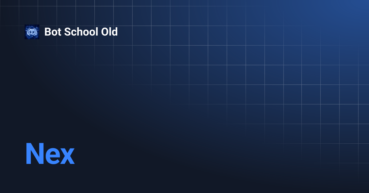 Nex | Bot School Old
