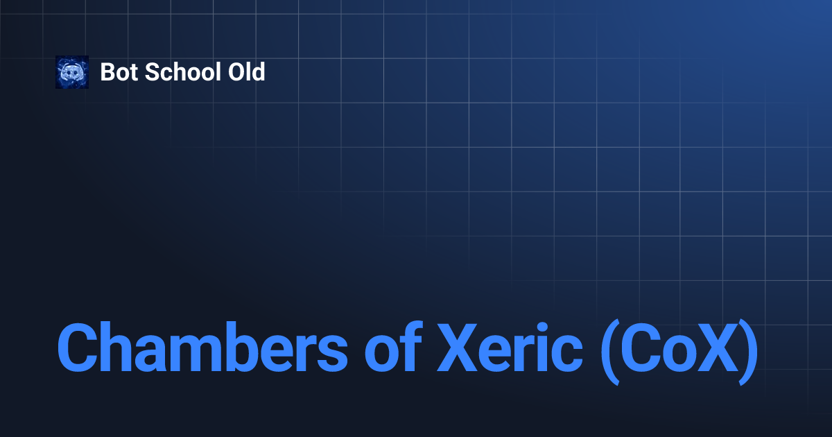 Chambers of Xeric (CoX) | Bot School Old