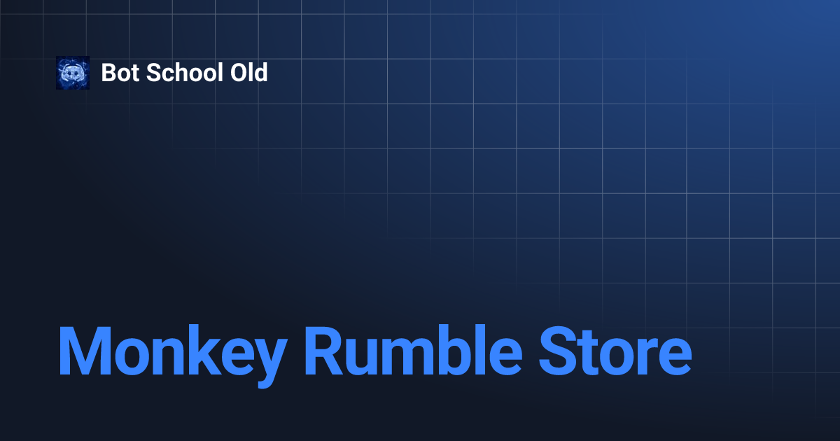 Monkey Rumble Store | Bot School Old